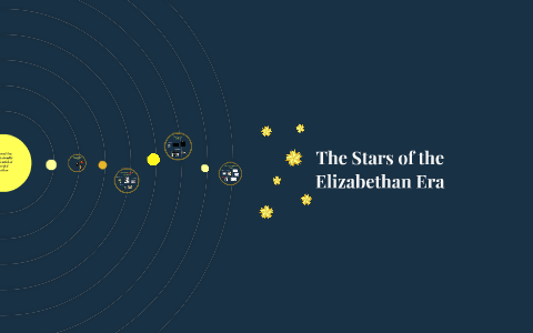 The Stars of the Elizabethan Era by on Prezi