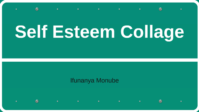 Self Esteem Collage by Ifunanya Monube on Prezi