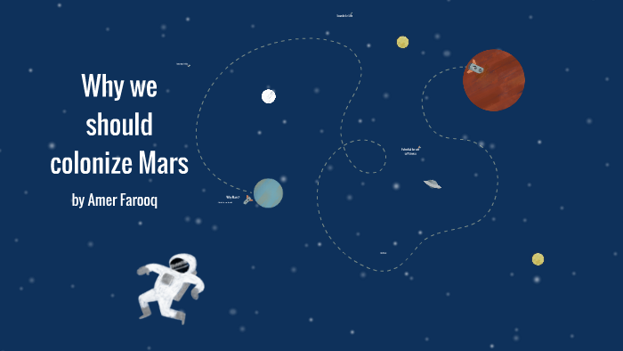 Why we should colonize Mars by Amer Farooq on Prezi