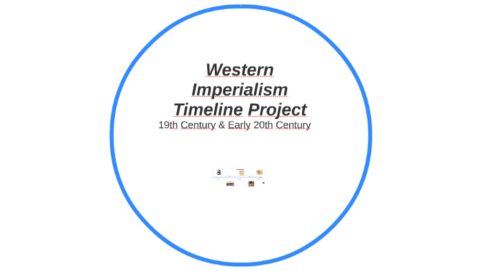 Age of Imperialism Timeline Project by Timothy Pruse on Prezi