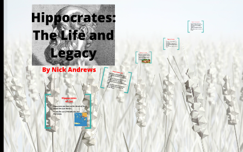 Hippocrates: The Life and Legacy by Nick Andrews Andrews on Prezi