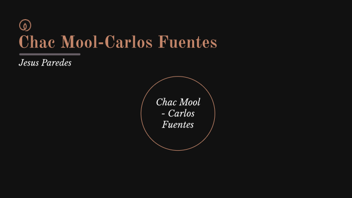 Chac Mool- Carlos Fuentes by Jesus Paredes on Prezi