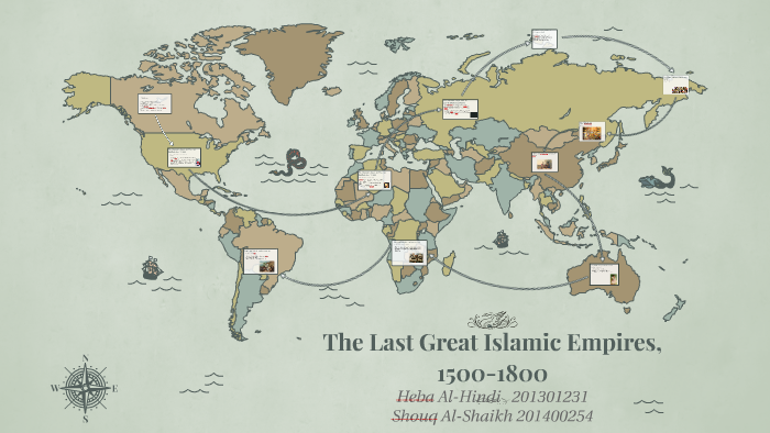The Last Great Islamic Empires, 1500-1800 by Heba Al Hindi on Prezi