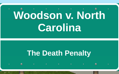 Woodson v. North Carolina by Darrell Pelt on Prezi
