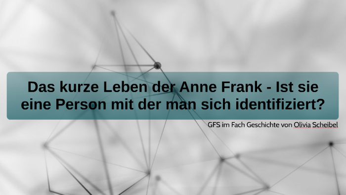 Das kurze Leben der Anne Frank by Olivia Scheibel on Prezi
