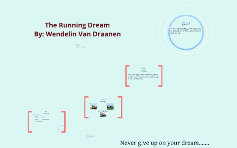 The Running Dream by: Wendelin Van Drannen by Sierra Franck on Prezi