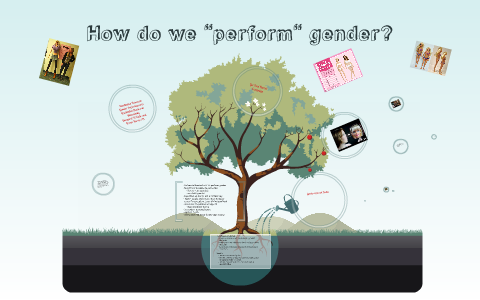 How do we "perform" gender? by Megan Broad on Prezi