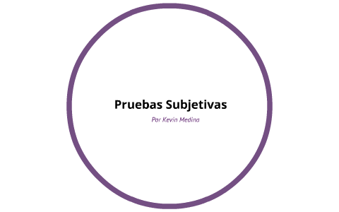 Pruebas Subjetivas by kevin medina on Prezi