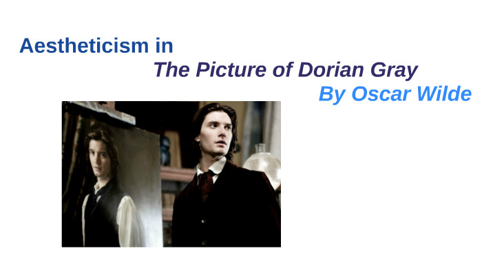 Aestheticism in The Picture of Dorian Gray by Fati Blanco