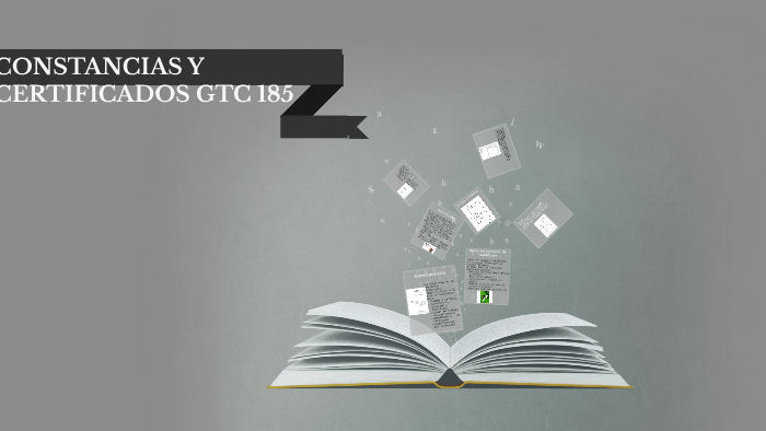 CONSTANCIAS Y CERTIFICADOS GTC by on Prezi