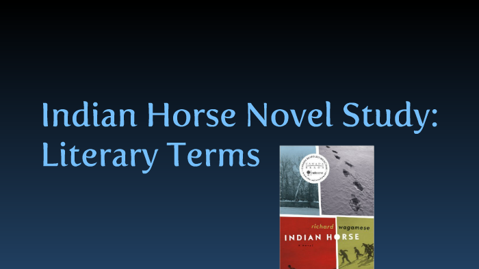 Literary Terms - NBE 3C - Indian Horse by Brianne Tripp on Prezi