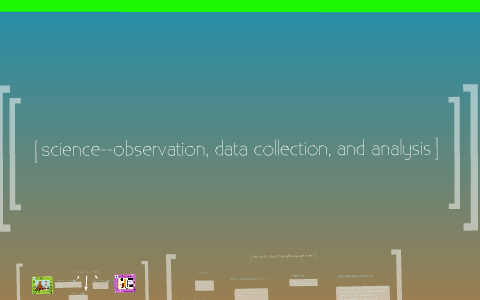 Science-data collection, observation, and analysis by Amber DeYoung on ...