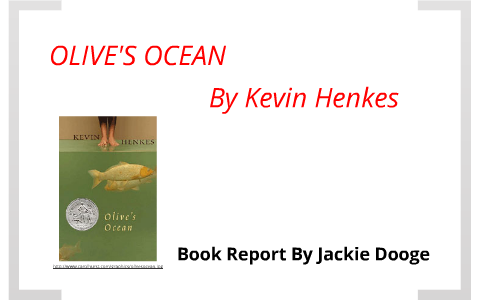 Book Report Presentation of Olive's Ocean by Jackie Dooge on Prezi