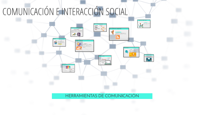 COMUNICACION E INTERACCION SOCIAL by Patricia Galindo on Prezi