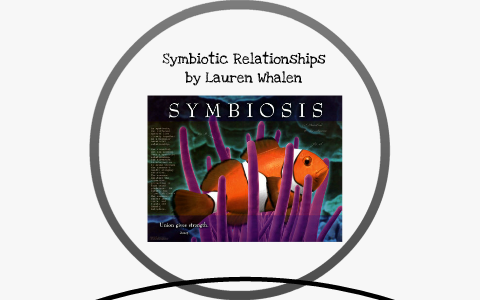 Symbiotic Relationships by Lauren Whalen on Prezi