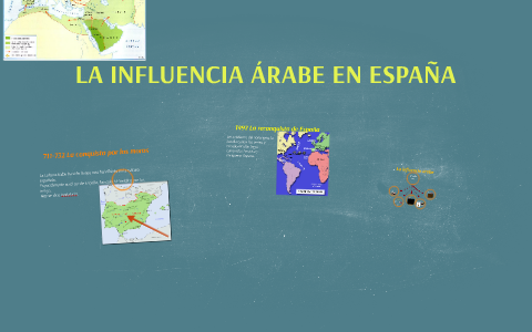 LA INFLUENCIA ÁRABE EN ESPAÑA by Hilde Dahl on Prezi