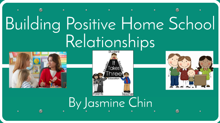 Building Positive Home School Relationships by Jasmine Chin on Prezi