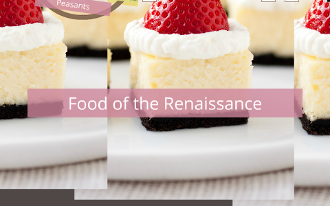 Food of the Renaissance by kate morris on Prezi