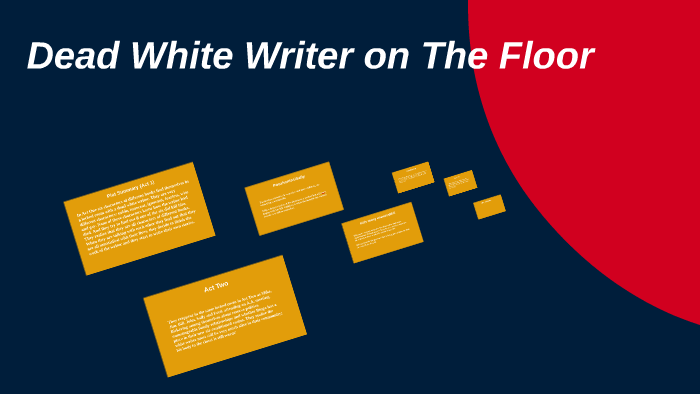 Dead White Writer on The Floor by Ethan Bebb on Prezi