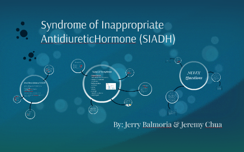 Syndrome of Inappropriate Antidiuretic Hormone (SIADH) by Jeremy Chua ...