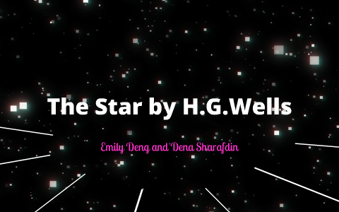 The Star by H.G.Wells by Ryan Gosling on Prezi