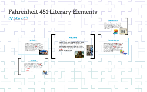 Fahrenheit 451 Literary Elements by Lexi Bair on Prezi