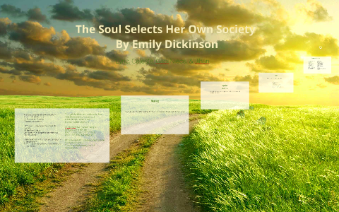 The Soul Selects her own Society by lyric grigsby on Prezi
