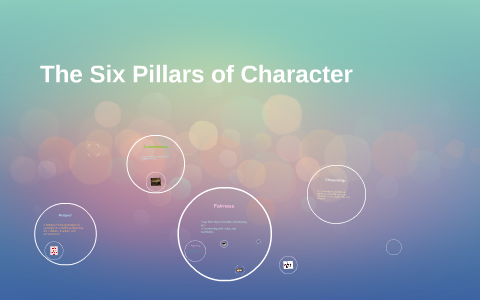 The Six Pillars of Character by paige johnson on Prezi