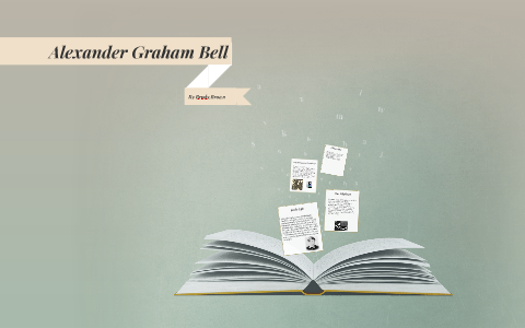 Alexander Graham Bell by Brody Brown on Prezi