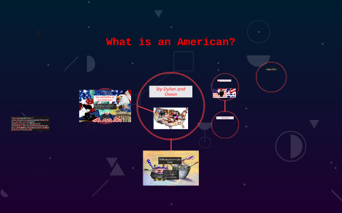 What is an Amrican by Dylan Seaton on Prezi