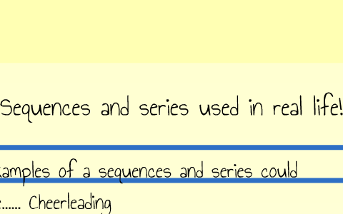 Sequences and series used in real life! by Grace Kurtz on Prezi