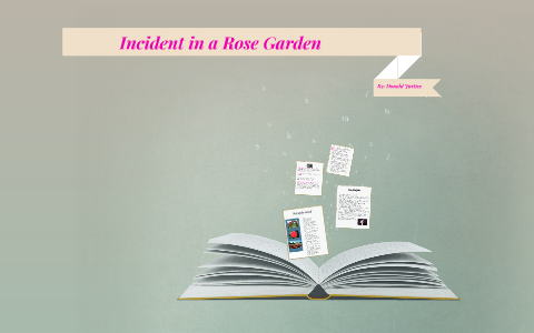 Incident in a Rose Garden by Samantha Ready on Prezi