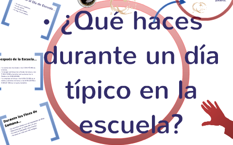 Que haces durante un dia tipico en la escuela? by India Rockey on Prezi