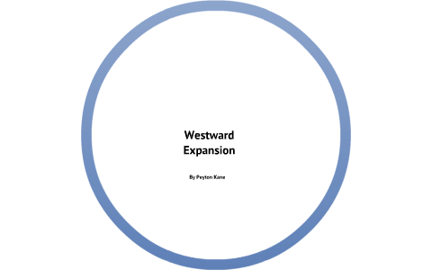 Peyton Westward Expansion by Heather Larson on Prezi