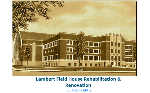 Lambert Field House Rehabilitation & Renovation by Harry sahi on Prezi