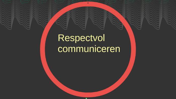 Respectvol communiceren by Marleen Stevens on Prezi