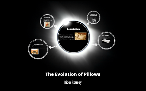 The Evolution of Pillows by Rider Rousey on Prezi