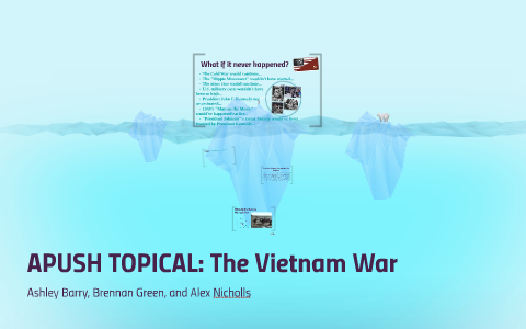 APUSH TOPICAL: The Vietnam War by Brennan Green on Prezi