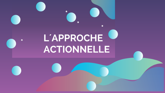 L´approche actionnelle by valeria zamora Roa on Prezi