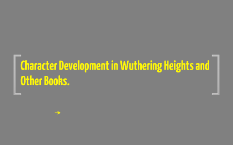 Character Development in Wuthering Heights, Great Gatsby and Other ...