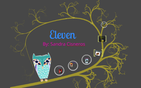 Eleven by Sandra Cisneros by Lauren Lynch on Prezi