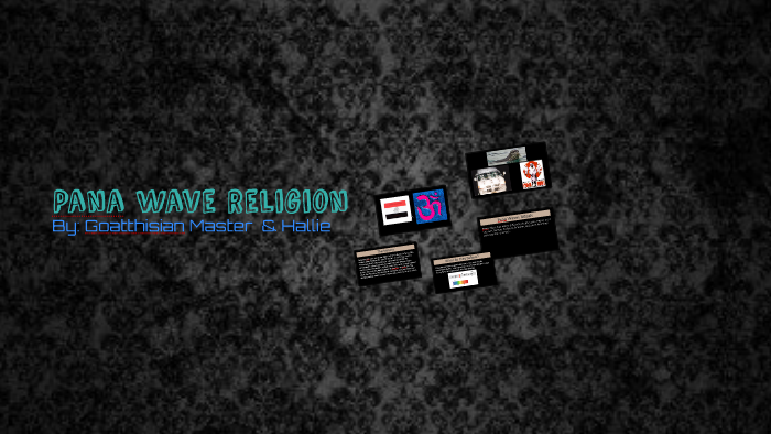 Pana Wave Religion by Hallie Miller on Prezi