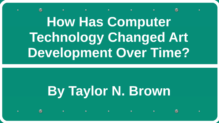 How Has Computer Changed Art Development Over Time? by Taylor Brown on ...
