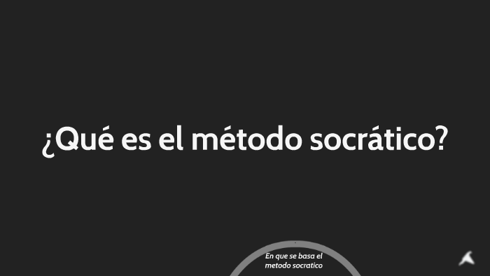 ¿Qué es el método socrático ? by Jazmin Pillajo on Prezi