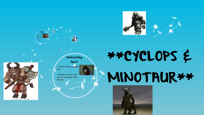 **CYCLOPS & MINOTAUR** by Bhullar on Prezi