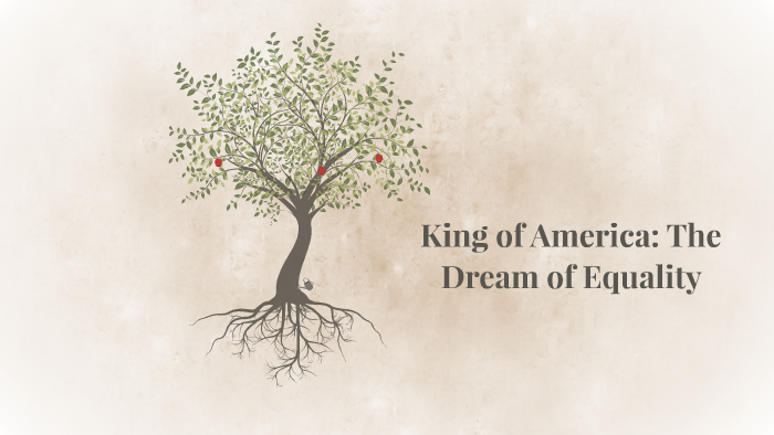 King of America: The Dream of Equality by Chrisitan Osburn on Prezi