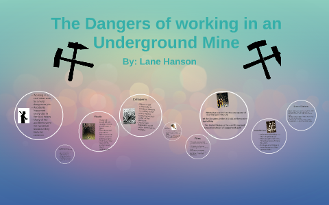 The Dangers of working in an underground mine by lane hanson on Prezi