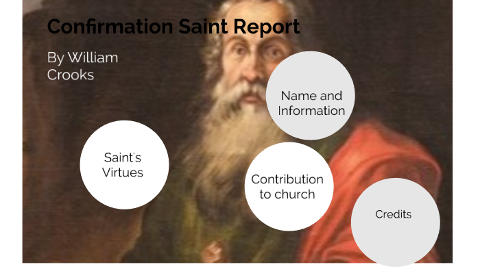 Confirmation Saint Report by William Crooks on Prezi