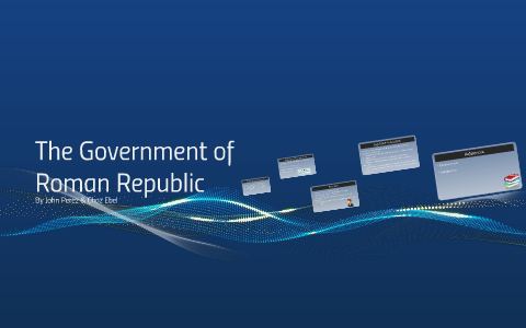 The Government of Roman Republic by John Perez on Prezi