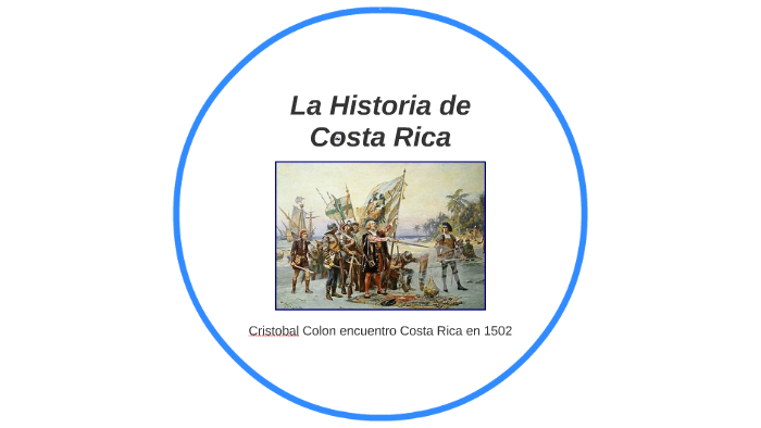 La Historia de Costa Rica by Grace Wang on Prezi
